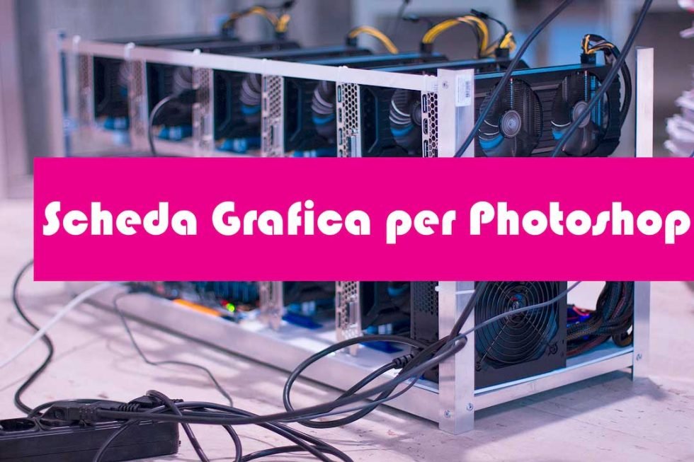 Quale Scheda grafica per Photoshop?